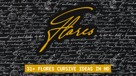 Flores in Cursive ⚡ | 100+ Signature Ideas 2025