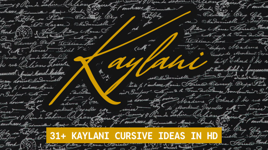 Kaylani in Cursive ⚡ | 100+ Signature Ideas 2025