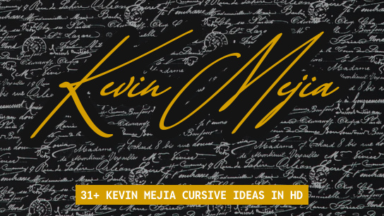 Kevin Mejia in Cursive ⚡ | 100+ Signature Ideas 2025